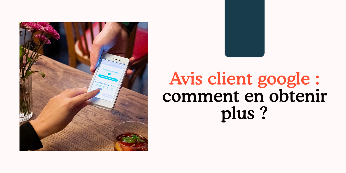 Avis client google : comment en obtenir plus ? | Yavin
